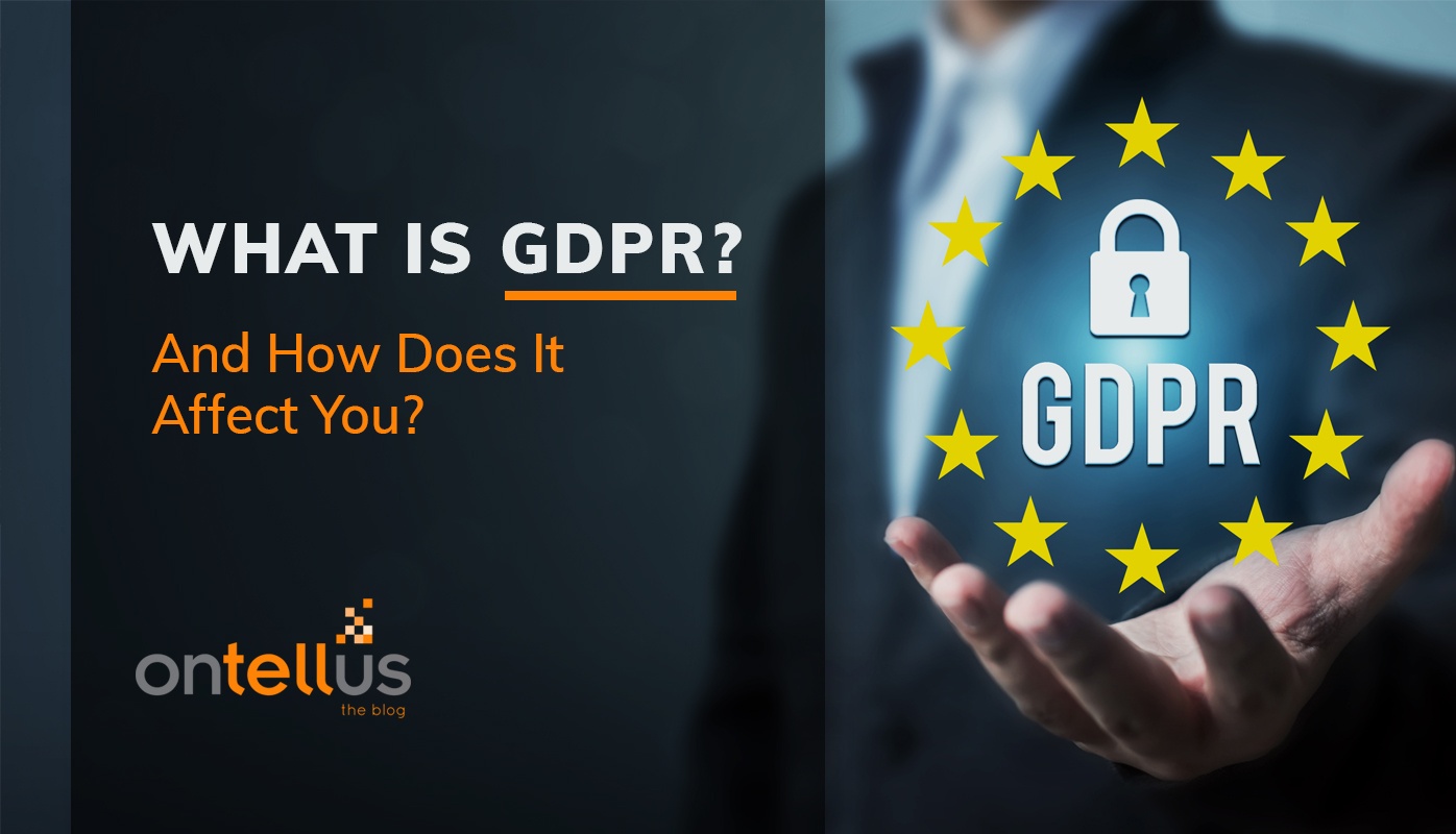 What is GDPR And How Does It Affect You?